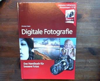 Digitale Fotografie: das Handbuch für bessere Fotos ; [inklusive ...