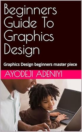 Beginners Guide To Graphics Design : Graphics Design beginners master ...