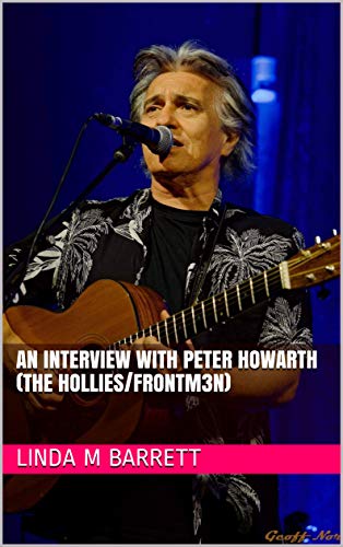 An Interview with Peter Howarth (The Hollies/Frontm3n) eBook : Barrett ...