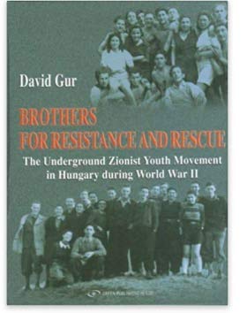 BROTHERS FOR RESISTANCE AND RESCUE: THE UNDERGROUND ZIONIST YOUTH ...