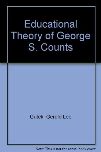 Educational Theory of George S. Counts: Gutek, Gerald L.: 9780814201497 ...