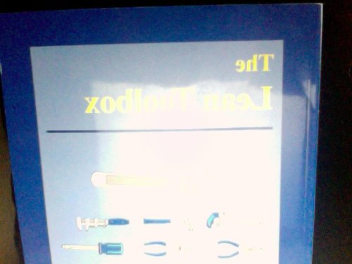 The Lean Toolbox: A Quick and Dirty Guide for Cost, Quality, Delivery ...