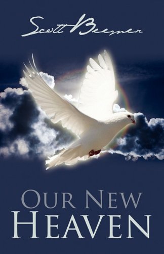 Our New Heaven: Scott Beemer Kellie Warren-Underwood Warren B. Dahk ...