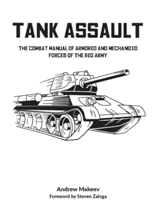 TANK ASSAULT - The Combat Manual of Armored and Mechanized Forces of the Red Army: Zaloga ...