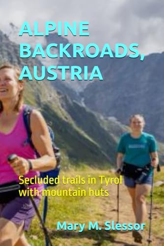 Alpine Backroads, Austria: Secluded trails in Tyrol with mountain huts ...