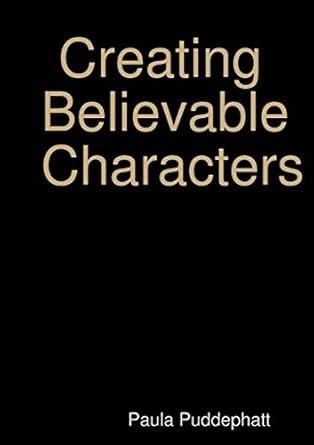 Creating Believable Characters: Amazon.co.uk: Puddephatt, Paula ...