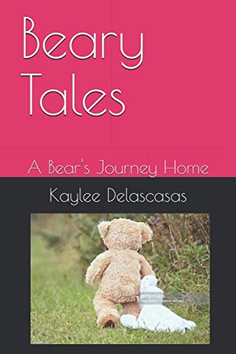 Beary Tales: A Bear's Journey Home: Delascasas, Kaylee, Delascasas ...