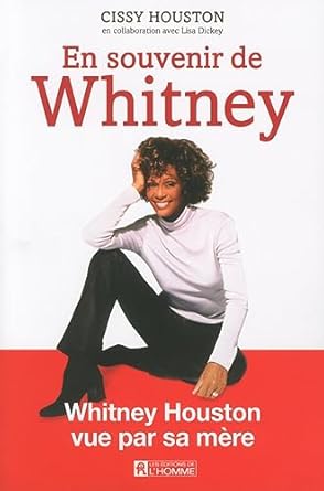 En souvenir de Whitney: Houston, Cissy, Dickey, Lisa, Thériault, Marie ...