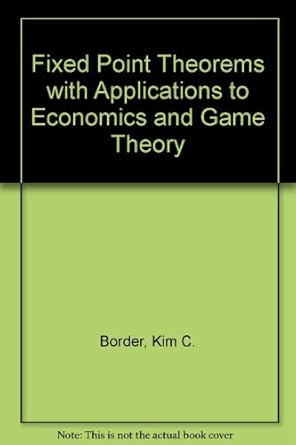 Fixed Point Theorems with Applications to Economics and Game Theory: 9780521265645: Economics ...