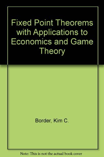 Fixed Point Theorems with Applications to Economics and Game Theory ...