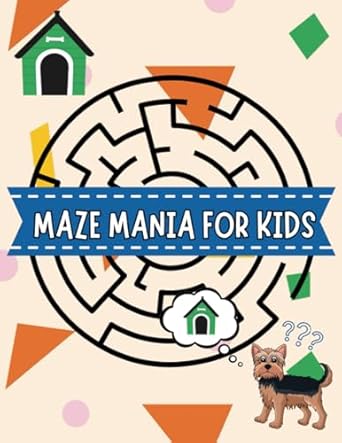 Maze Mania for Kids: A Mega Collection of 100 Mazes: Educator, Ellie ...
