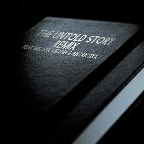 The Untold Story: Remix (feat. Melissa Medina & Antantixx) by Bslick on ...