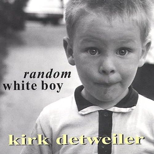 Random White Boy: Kirk Detweiler, Rob Parissi, Mark "Moogy" Klingman ...