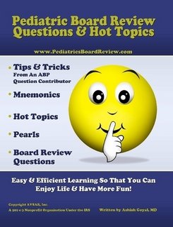 PEDIATRIC BOARD REVIEW QUESTIONS AND HOT TOPICS: Ashish Goyal ...
