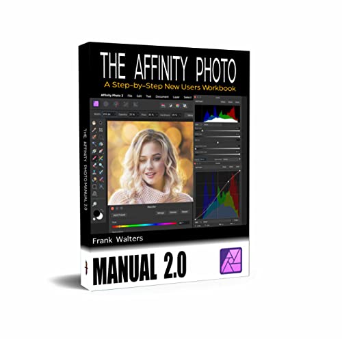 The Affinity Photo Manual 2.0: A Step-by-Step New Users Workbook (English Edition) eBook ...
