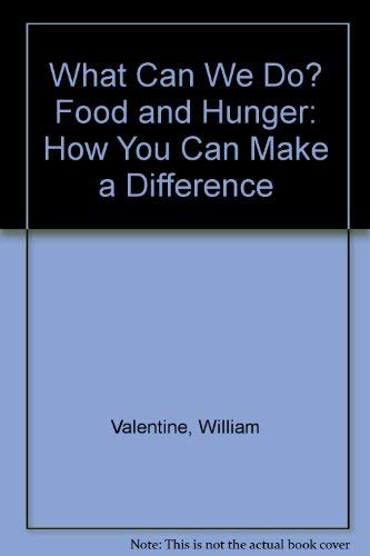 What Can We Do? Food and Hunger: How You Can Make a Difference ...