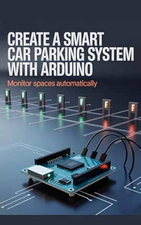 Create a Smart Car Parking System With Arduino: Monitor Spaces ...