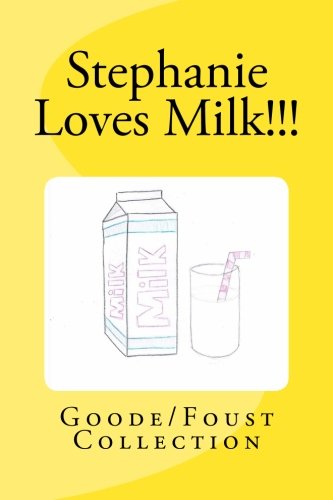 Amazon.com: Stephanie Loves Milk!!!: 9780692275887: Foust, Renee I.G ...
