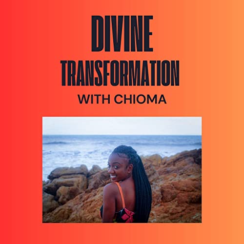 Divine Transformation with Chioma : Chioma Ekewuba: Amazon.in: Audible Books & Originals