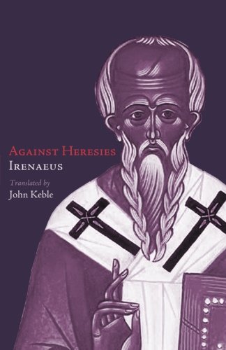 Against Heresies: Irenaeus, S., Keble, Rev. John: 9781481193450: Amazon ...