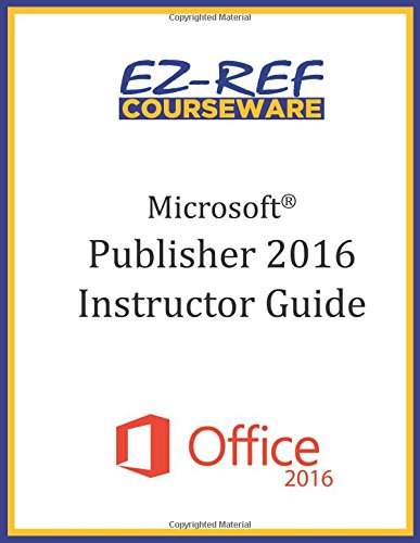 Microsoft Publisher 2016: Overview: Instructor Guide (Color ...