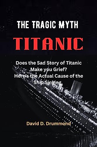 Amazon.com: The Tragic Myth Titanic: Does the Sad Story of Titanic Make ...
