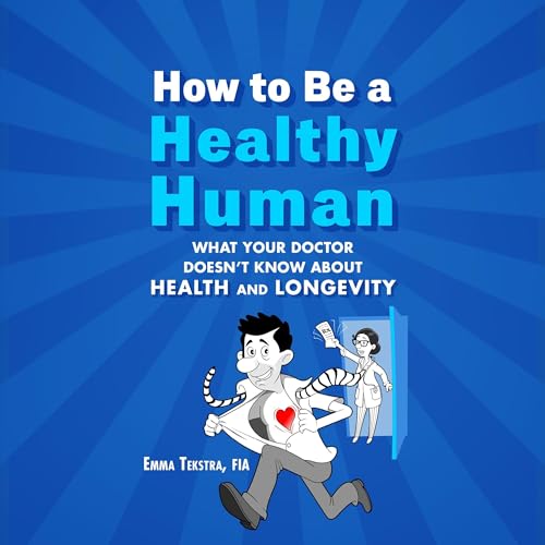 Amazon.com: How to Be a Healthy Human: What Your Doctor Doesn’t Know ...