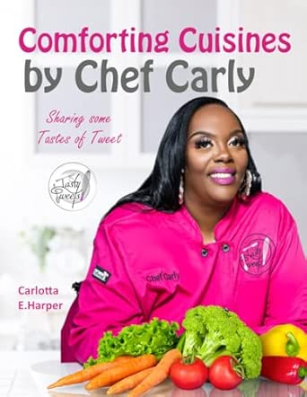 Amazon.com: Comforting Cuisines by Chef Carly: Sharing some Tastes of ...