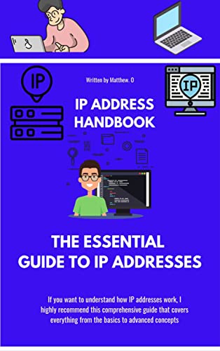 The Essential Guide to IP Addresses: The IP Address Handbook, Okeke ...