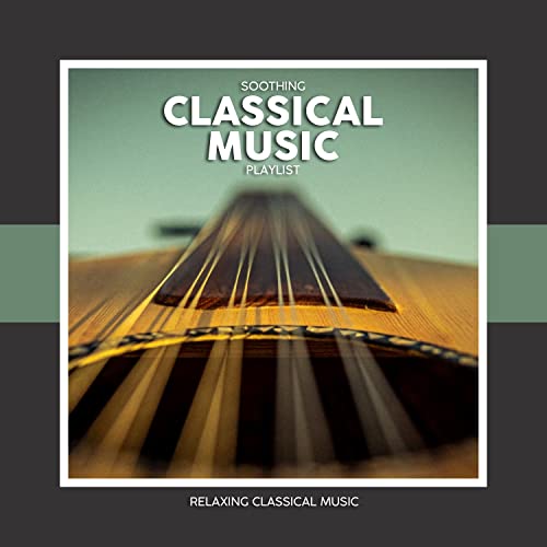 Amazon MusicでRelaxing Classical MusicのSoothing Classical Music Playlist ...