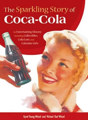 The Sparkling Story of Coca-cola: An Entertaining History Including ...