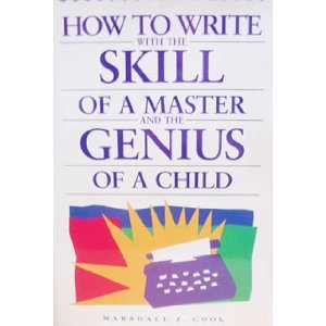 How to Write With the Skill of a Master and the Genius of a Child: Cook ...