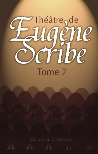 Amazon.com: Théâtre de Eugène Scribe: Tome 7 (French Edition ...
