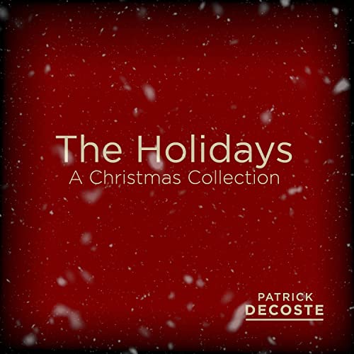 The Holidays von Patrick Decoste auf Amazon Music Unlimited