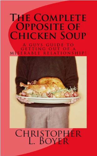 Amazon.com: The Complete Opposite of Chicken Soup eBook : Boyer ...