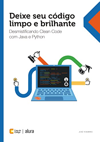 Deixe seu código limpo e brilhante: Desmistificando Clean Code com Java e Python eBook ...