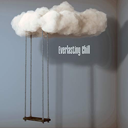 Everlasting Chill – Relax, Take Your Time, Laid Back and Chill Like ...