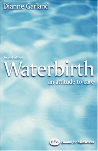 Waterbirth: An Attitude to Care: 9780750652025: Medicine & Health ...