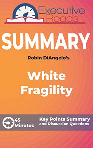 Summary: Robin DiAngelo's White Fragility: 45 Minutes - Key Points ...