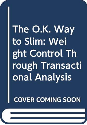 The O.K. Way to Slim: Weight Control Through Transactional Analysis ...