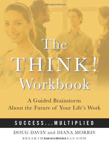 The Think! Workbook: A Guided Brainstorm About the Future of Your Life ...