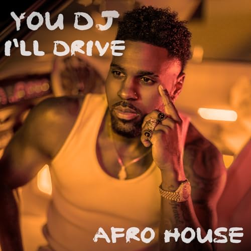 Play You DJ, I'll Drive (Afro House) by Jason Derulo on Amazon Music ...