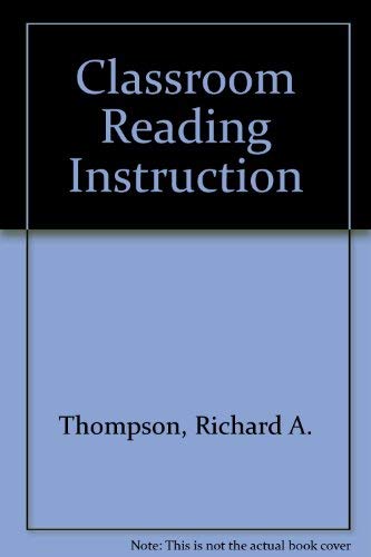 Classroom Reading Instruction: Thompson, Richard A.: 9780840351227 ...