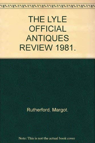 The Lyle Official Antiques Review 1981: Rutherford, Margot ...