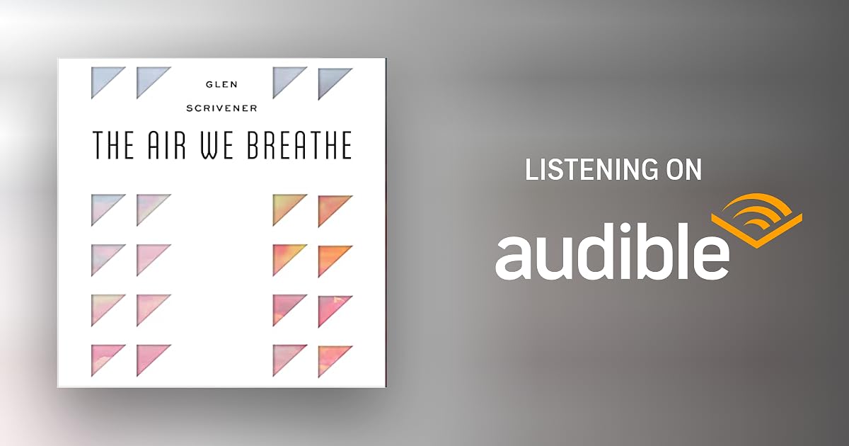 The Air We Breathe Audiobook by Glen Scrivener