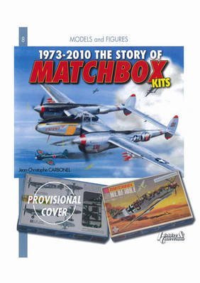 1973-2010 The Story of Matchbox Kits by Carbonel, Jean-Christophe ...