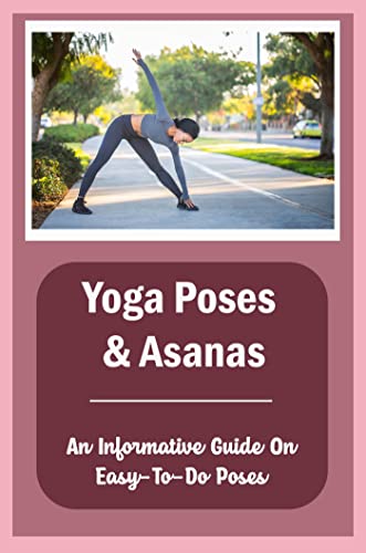 Yoga Poses & Asanas: An Informative Guide On Easy-To-Do Poses eBook ...