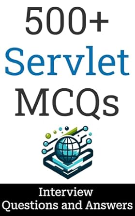 Amazon.com: 500+ Servlet Interview Questions and Answers: MCQ Format ...