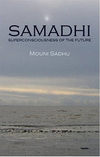 Samadhi: Superconsciousness of the Future by Mouni Sadhu (2004-05-04 ...