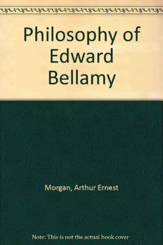 Amazon.com: Philosophy of Edward Bellamy: 9780313210372: Morgan, Arthur ...